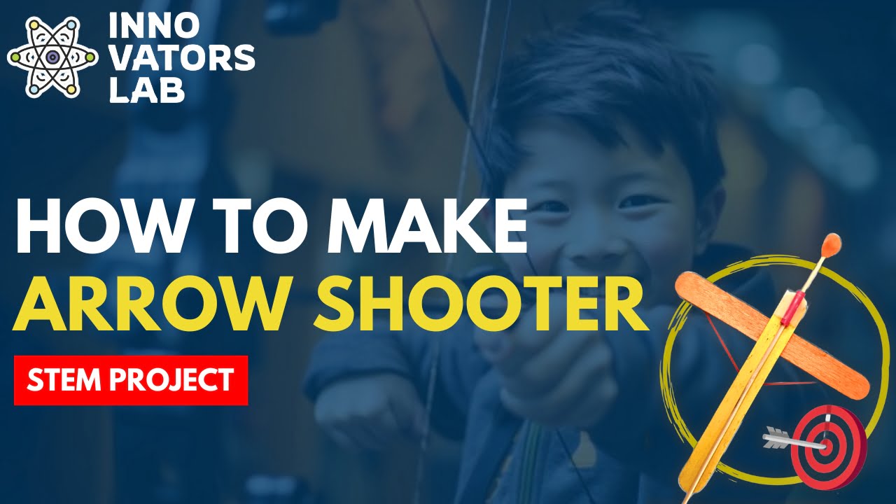 How to Make an Arrow Shooter - innovatorslab.org