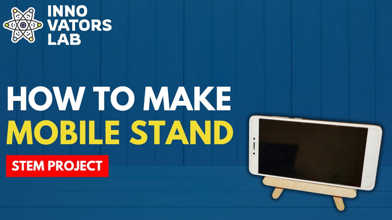 How to Make a Mobile Stand - innovatorslab.org